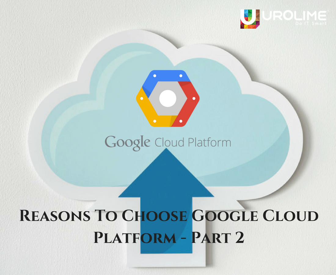 Reasons To Choose Google Cloud Platform - Part 2