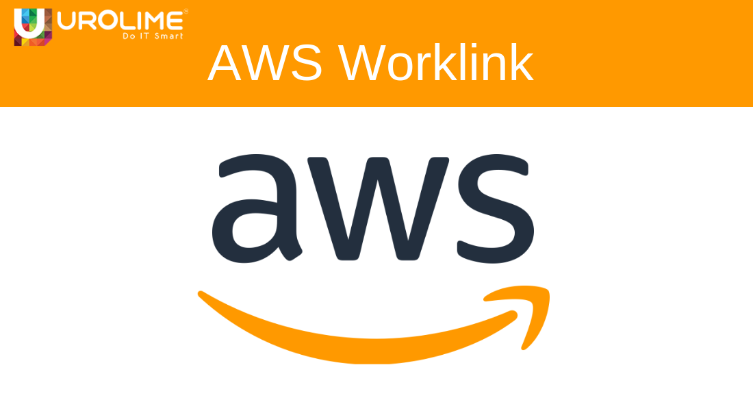 AWS Worklink - Urolime Blogs