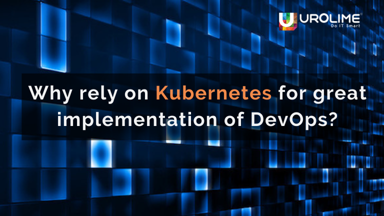 The relevance of Kubernetes consulting in DevOps implementation