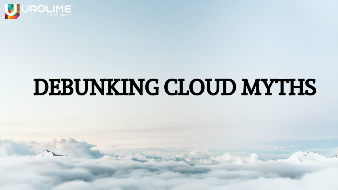 Debunking Cloud Myths - Urolime Blogs