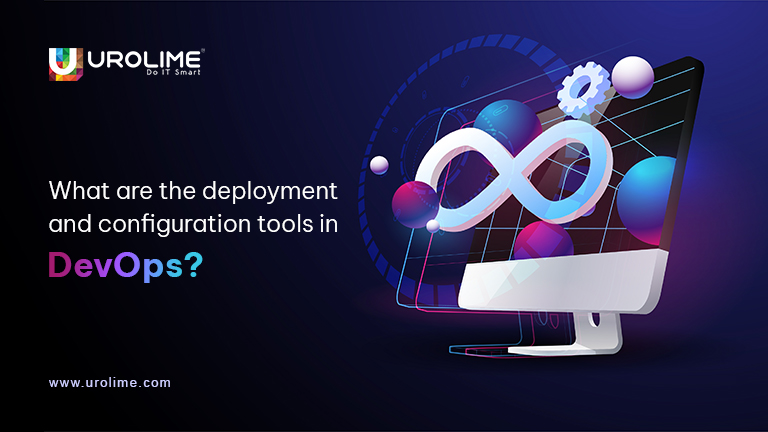 What are the deployment and configuration tools in DevOps? - Urolime Blogs