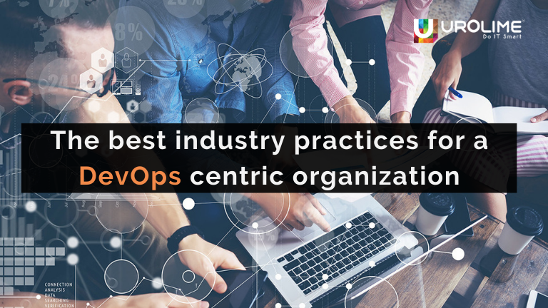 The best industry practices for a DevOps centric organization - Urolime Blogs