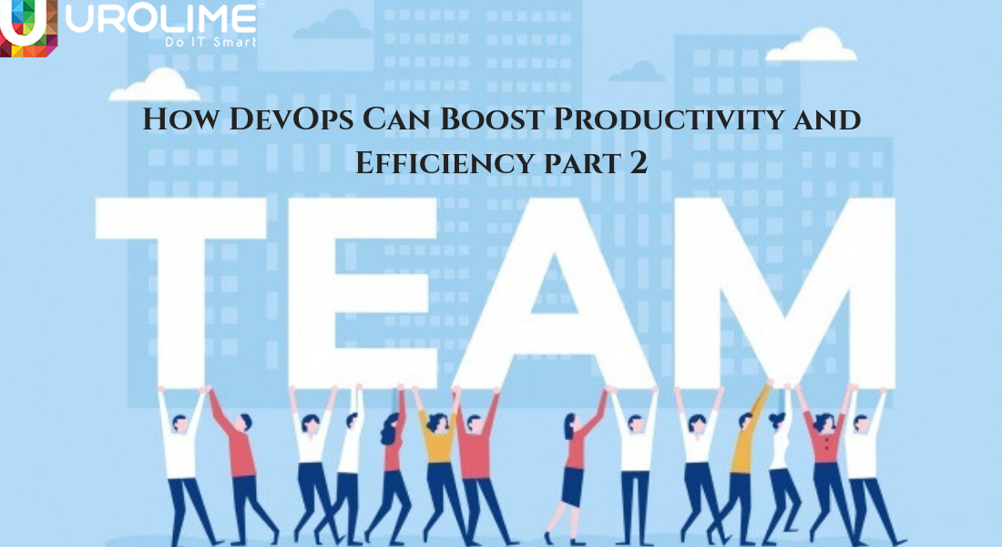 How DevOps Can Boost Productivity and Efficiency part 2 - Urolime Blogs