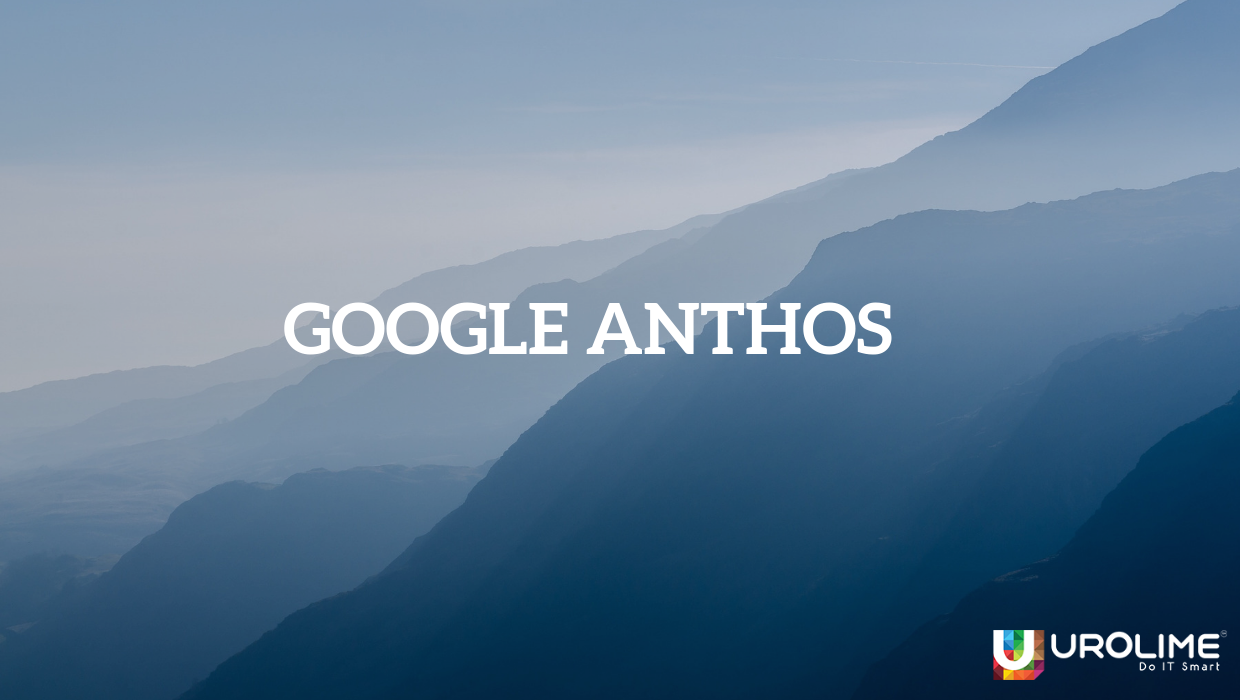 Google Anthos - Urolime Blogs