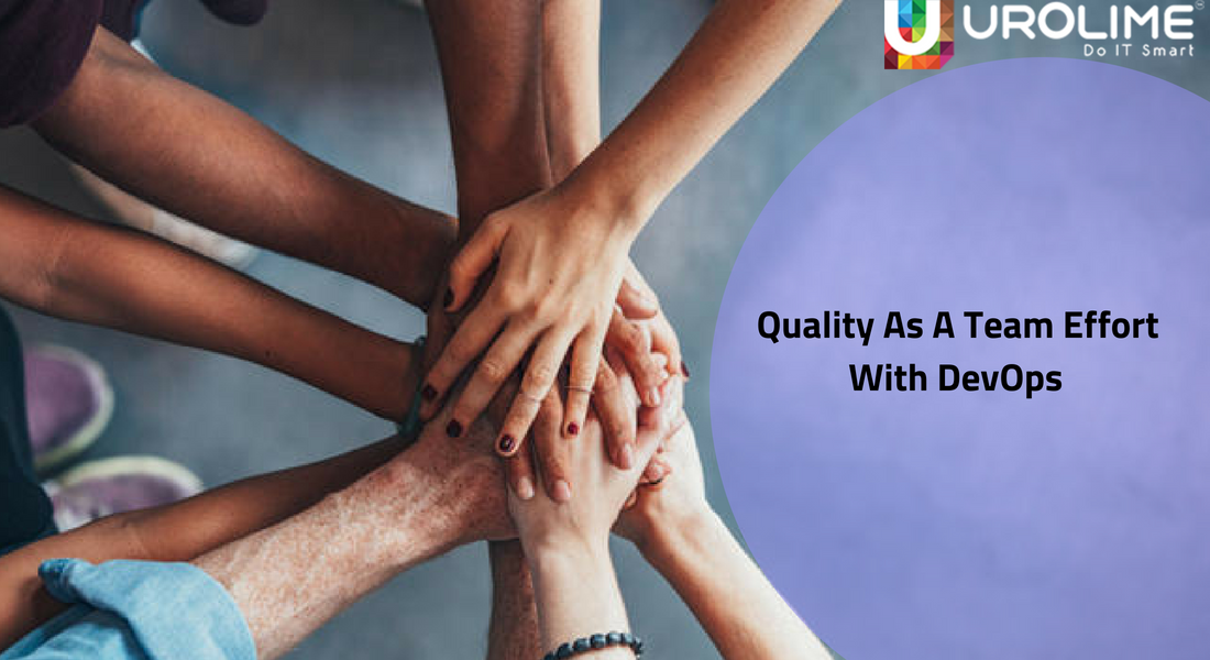 Quality As A Team Effort With DevOps Part 1 - Urolime Blogs
