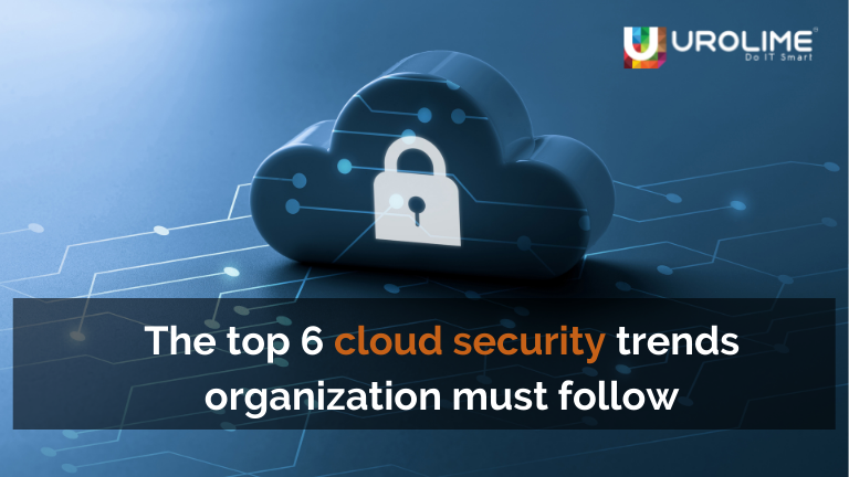 Cloud Security - Top 6 trends organization must follow 2021