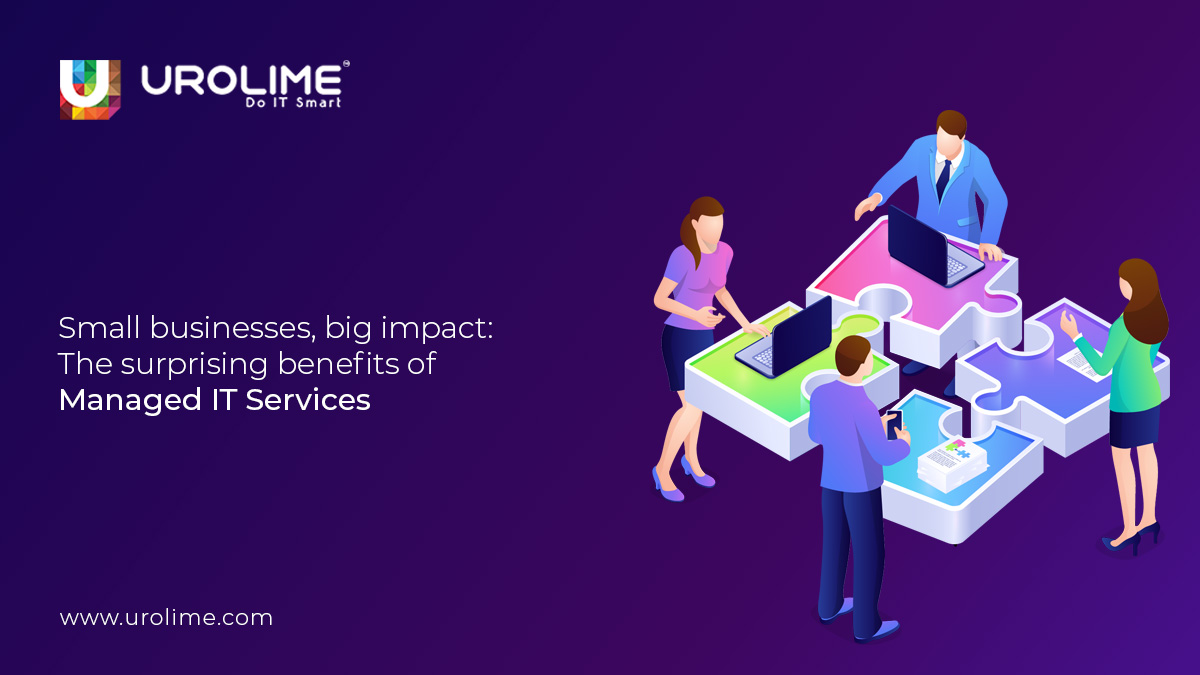 Managed IT services for Small Businesses - Impact and Benefits