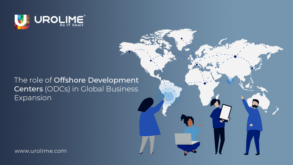 The Role of Offshore Development Centers (ODCs) in Global Business Expansion - Urolime Blogs
