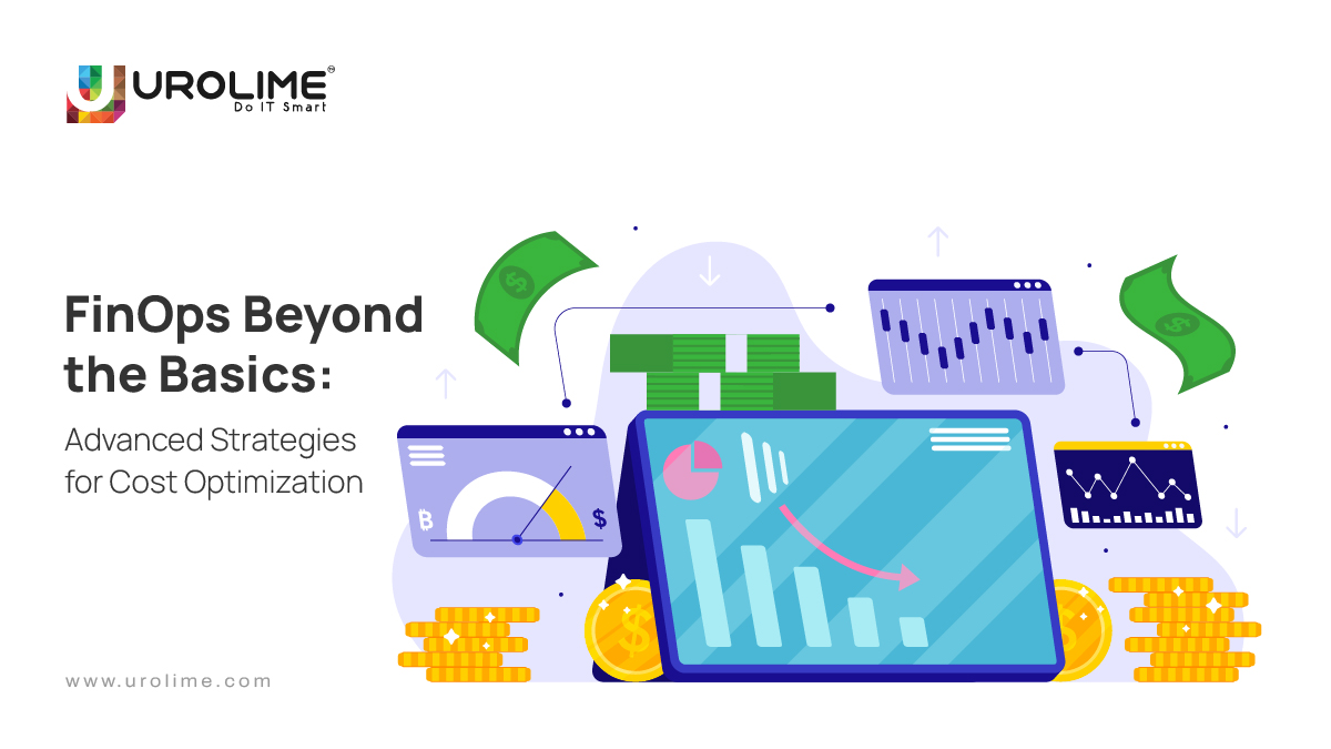 FinOps Beyond the Basics: Advanced Strategies for Cost Optimization - Urolime Blogs