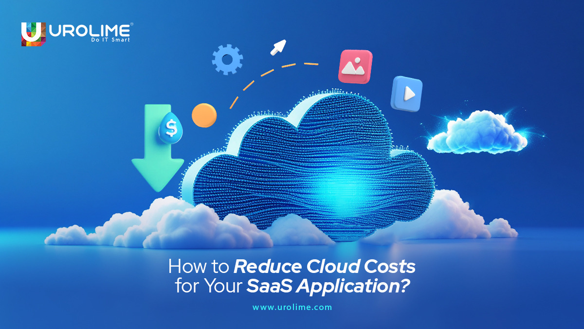 Strategies to Reduce Cloud Costs for Your SaaS Application