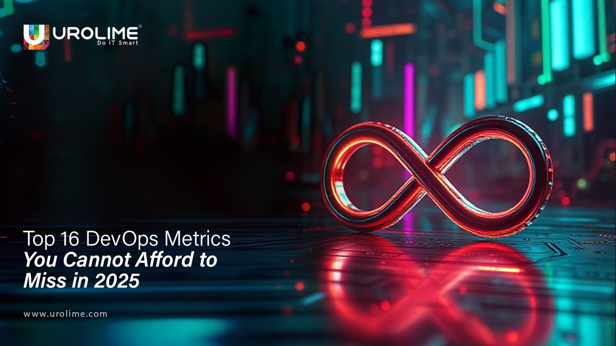 Top 16 DevOps Metrics You Cannot Afford to Miss in 2025 - Urolime Blogs