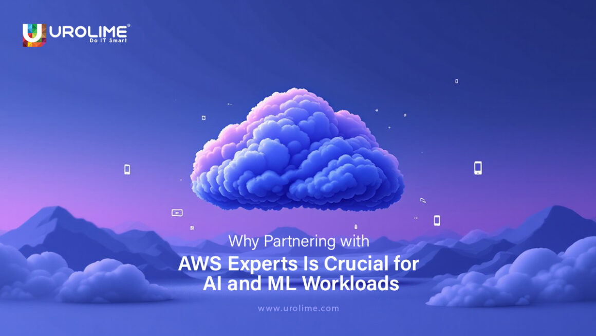 Why Partnering with AWS Experts Is Crucial for AI and ML Workloads